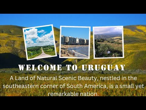 welcome to Uruguay, a land of natural Beauty, nestled in the ...