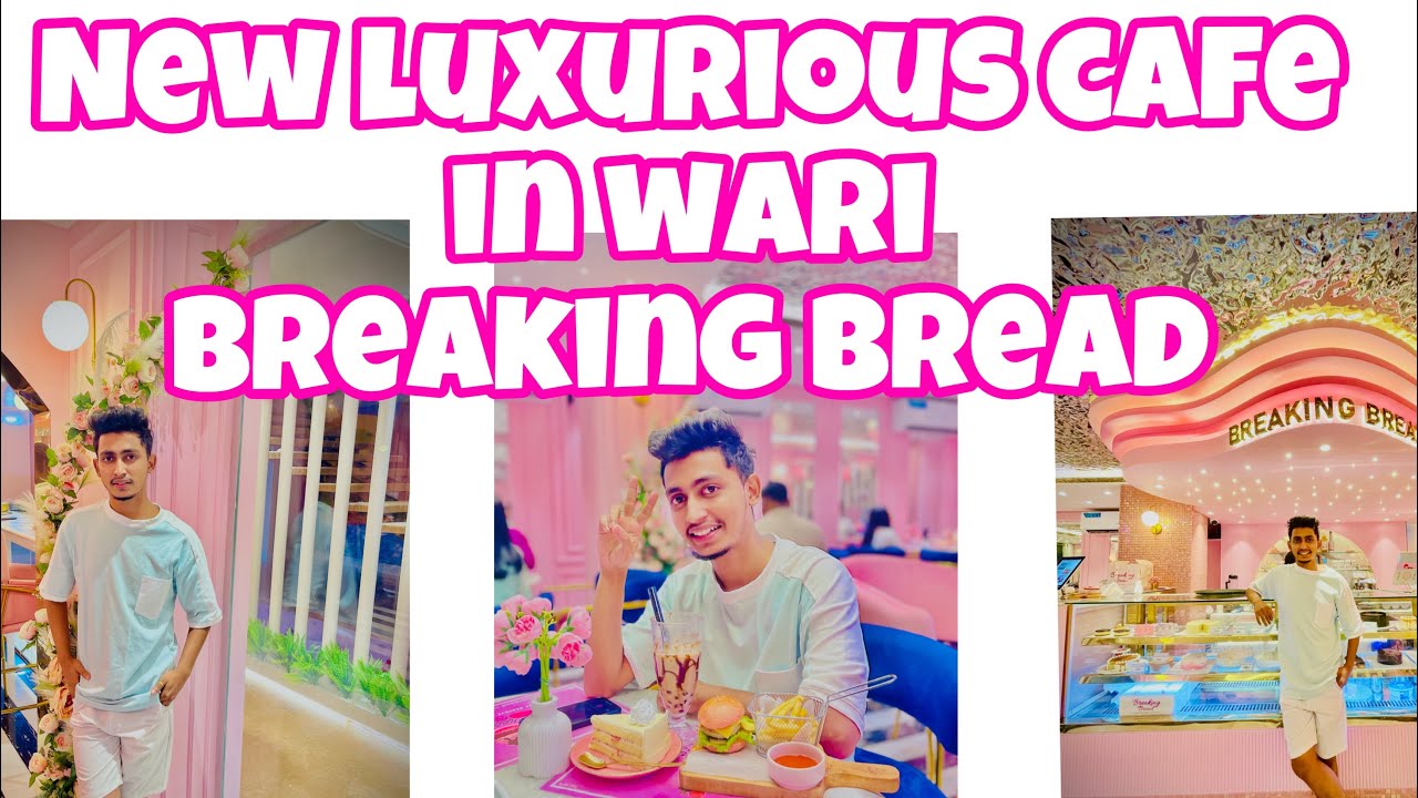 Breaking bread [New luxury place in wari 🥰॥ কি কি খেলাম ॥Hyped ...