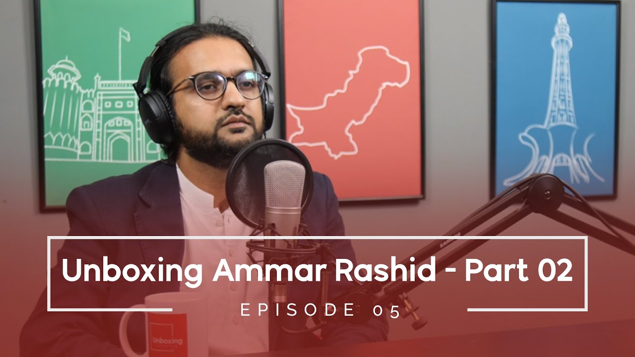 Unboxing Ammar Rashid | Unboxing Pakistan Episode 05 - Part 02 - YouTube