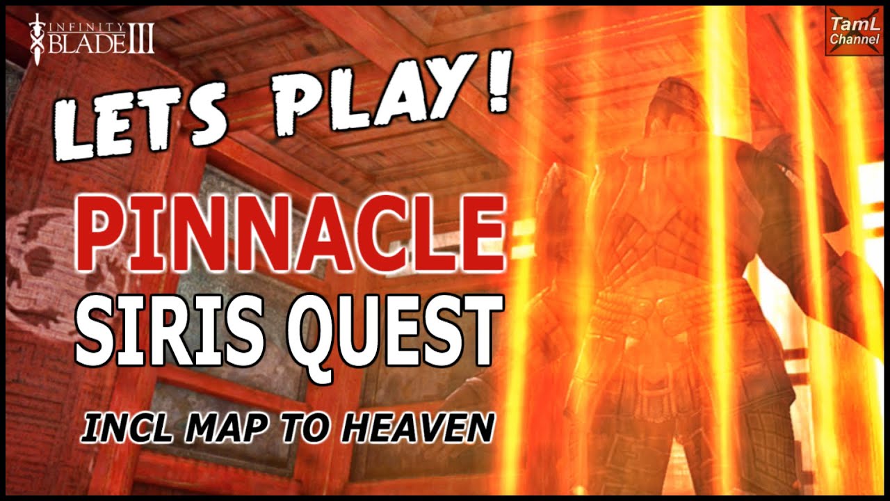 Infinity Blade 3: LET’S PLAY SIRIS’ PINNACLE QUEST! (Incl Map to Heaven ...