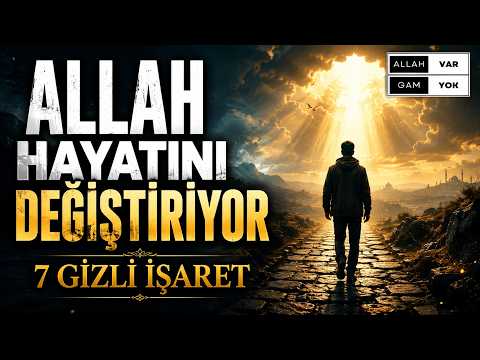 Hayatında Bu 7 İşaret Varsa Allah Seni Yeni Bir Döneme Hazırlıyor