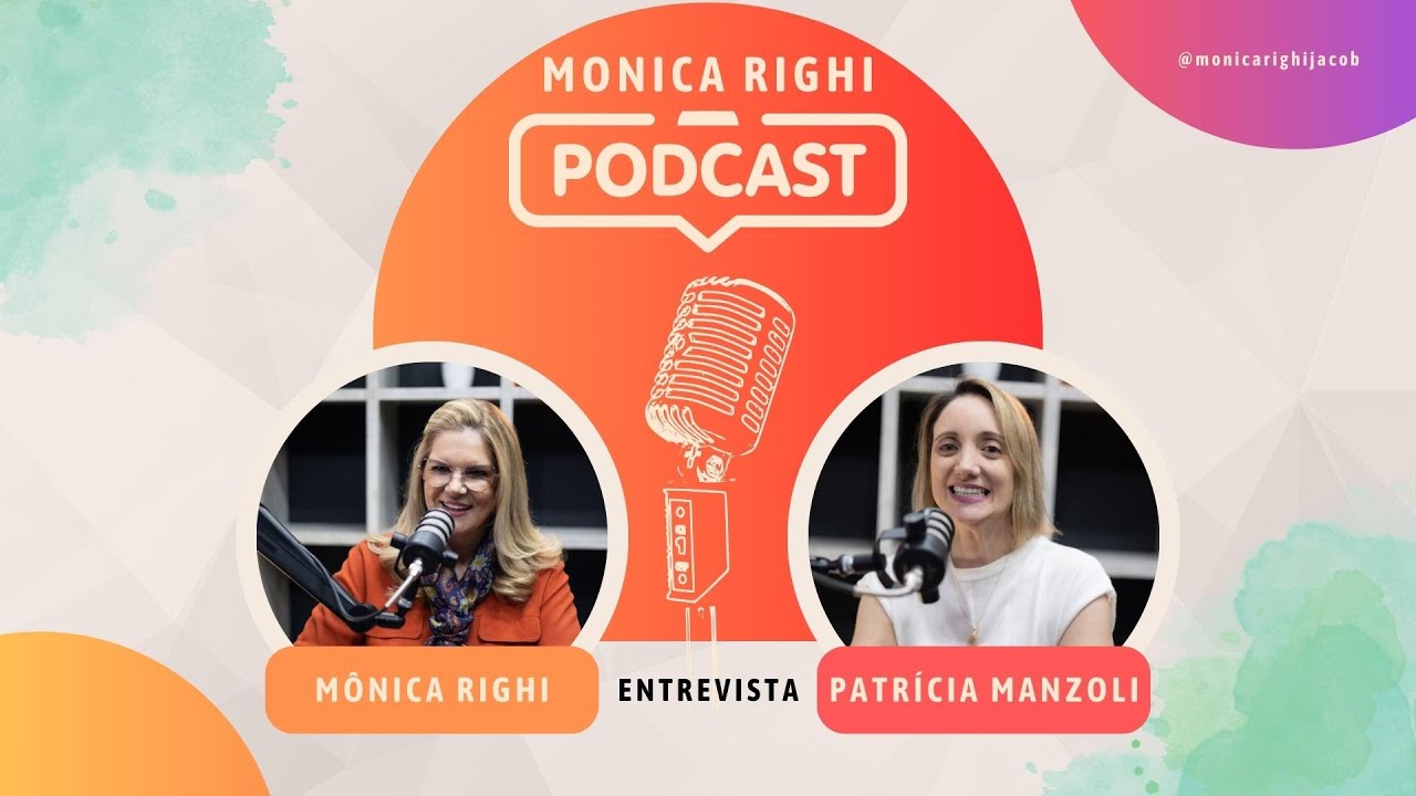 Mônica Righi Podcast - Entrevista Patrícia Manzoli (Parte 3) - YouTube