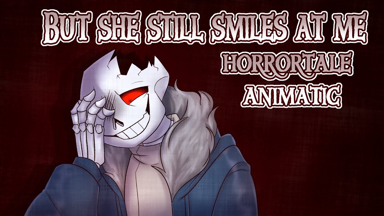 she still smiles at me/HORRORTALE ANIMATIC [no, it's NOT frans] - YouTube