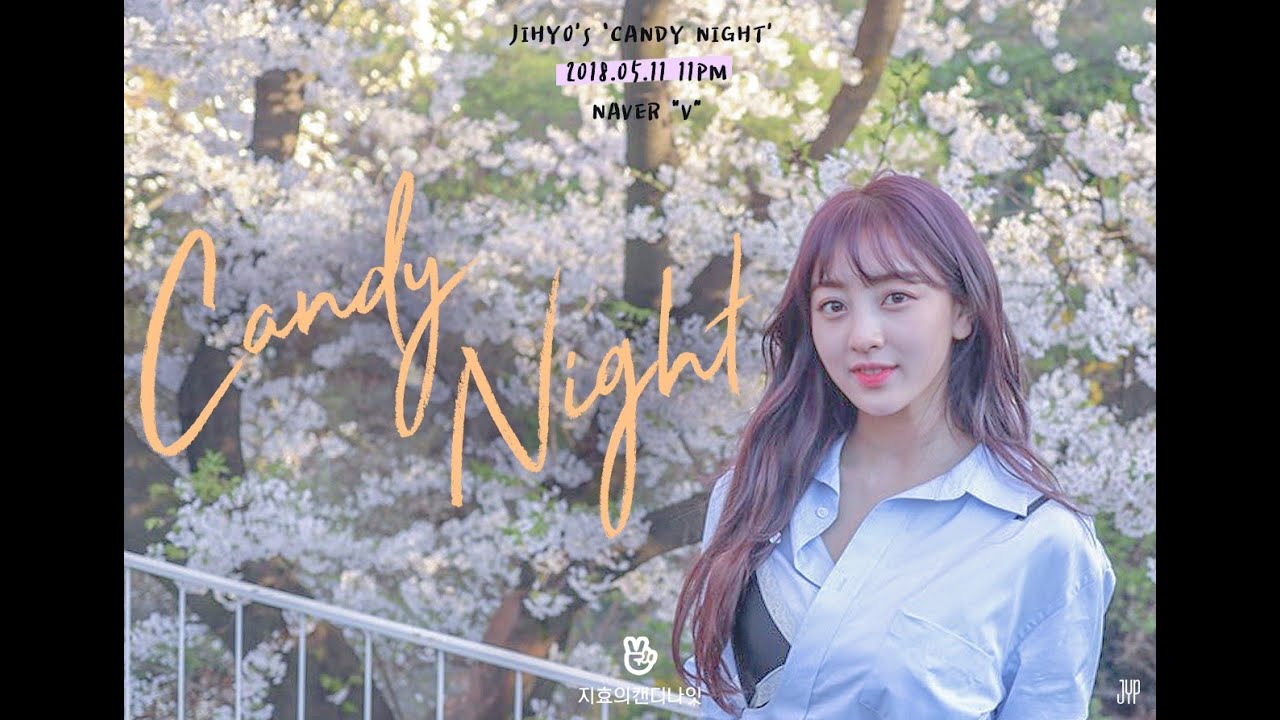 [20180512] JIHYO's CANDY NIGHT - YouTube