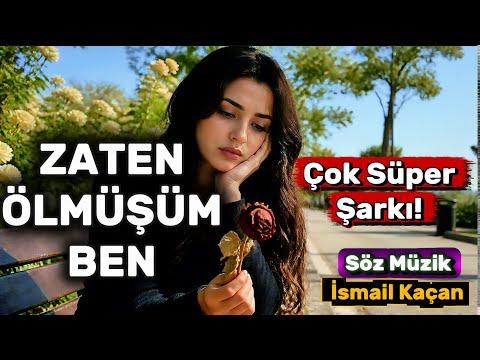 ZATEN ÖLMÜŞÜM BEN - İsmail Kaçan 