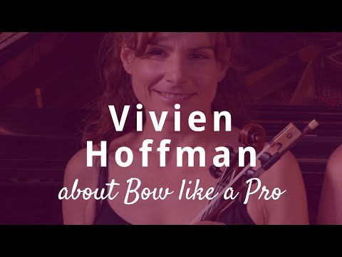 Concert Violinist Vivien Hoffman about Bow like a Pro