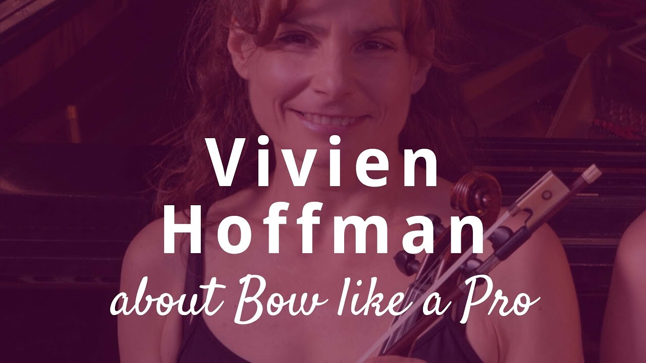Concert Violinist Vivien Hoffman about Bow like a Pro - YouTube