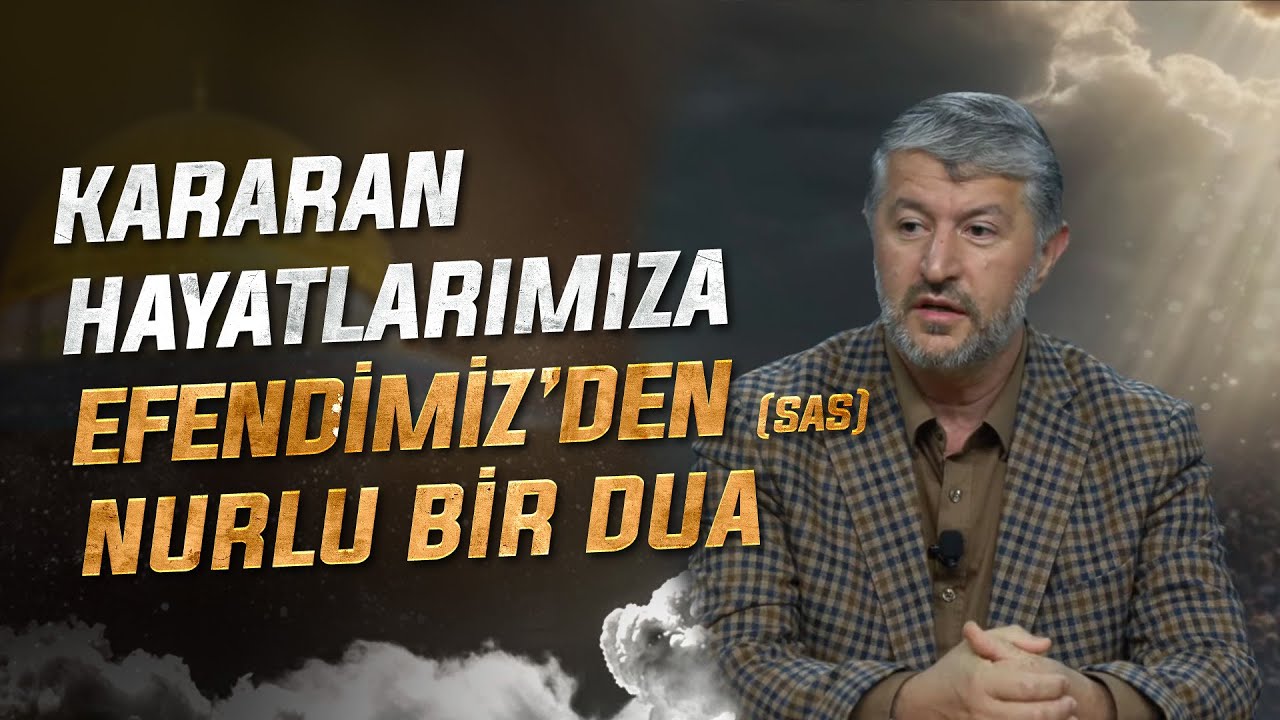 Kararan Hayatlarımıza Efendimizden Nurlu Bir Dua - YouTube