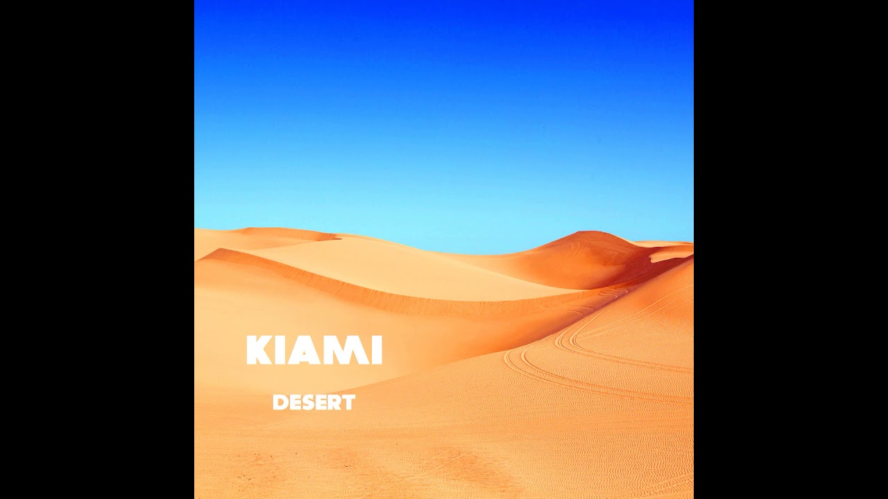 Kiami - Desert - YouTube
