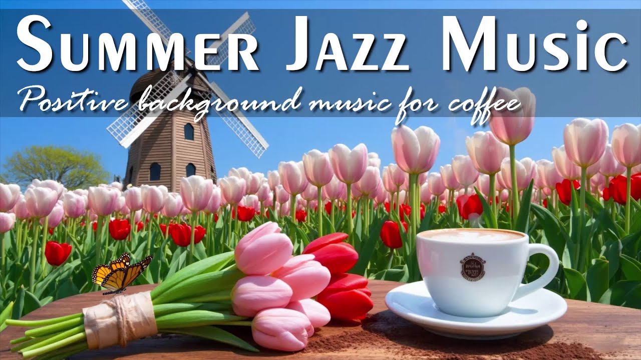 Summer Jazz Music 🌞 Chill Instrumentals for Sunny Days & Warm Nights ...