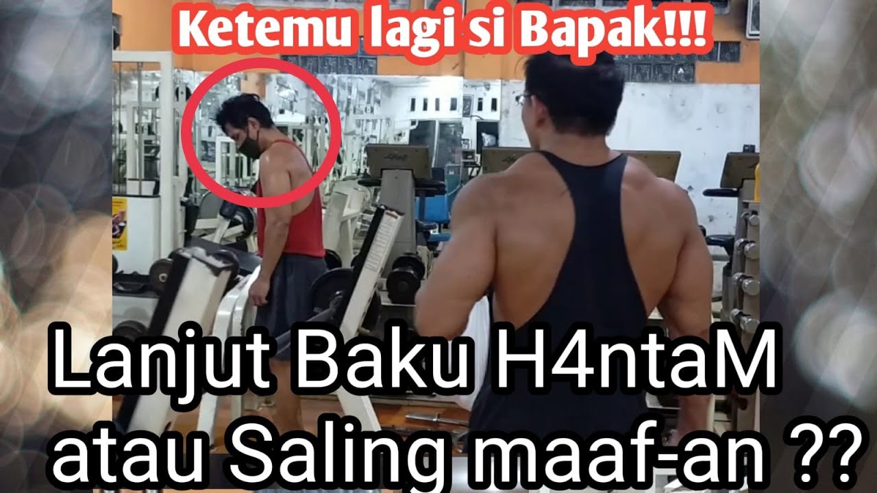 Ketemu lagi Di GYM dengan si Bapak yang sempat Adu Puk√l Baku H4ntam ...