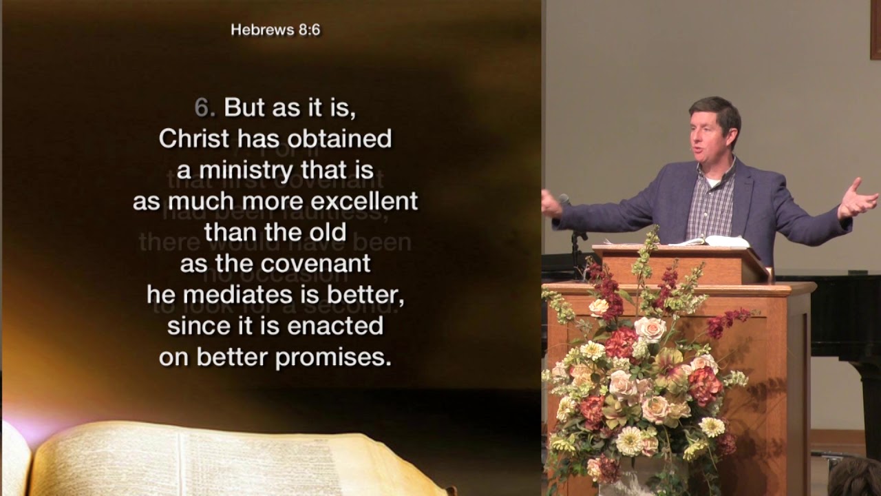"The New Covenant" ... Hebrews 8:6-13 ... 4. 22. 2018 - Hebrews 8:6-13 ...
