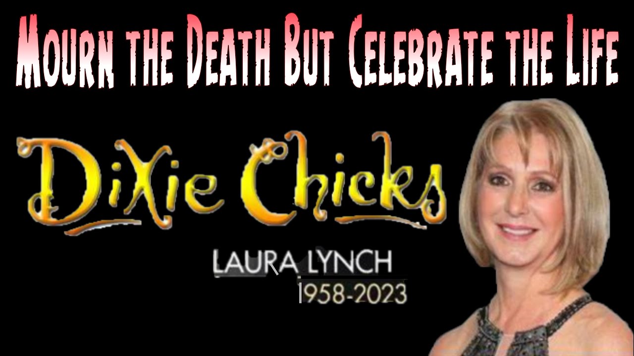 Mourn the Death but Celebrate the Life: Laura Lynch of the Dixie Chicks ...