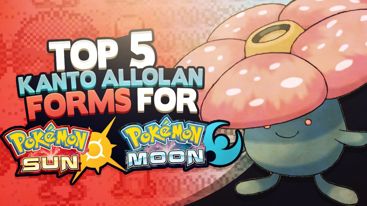 Top 5 Kanto Alolan Forms FOR Sun and Moon - YouTube