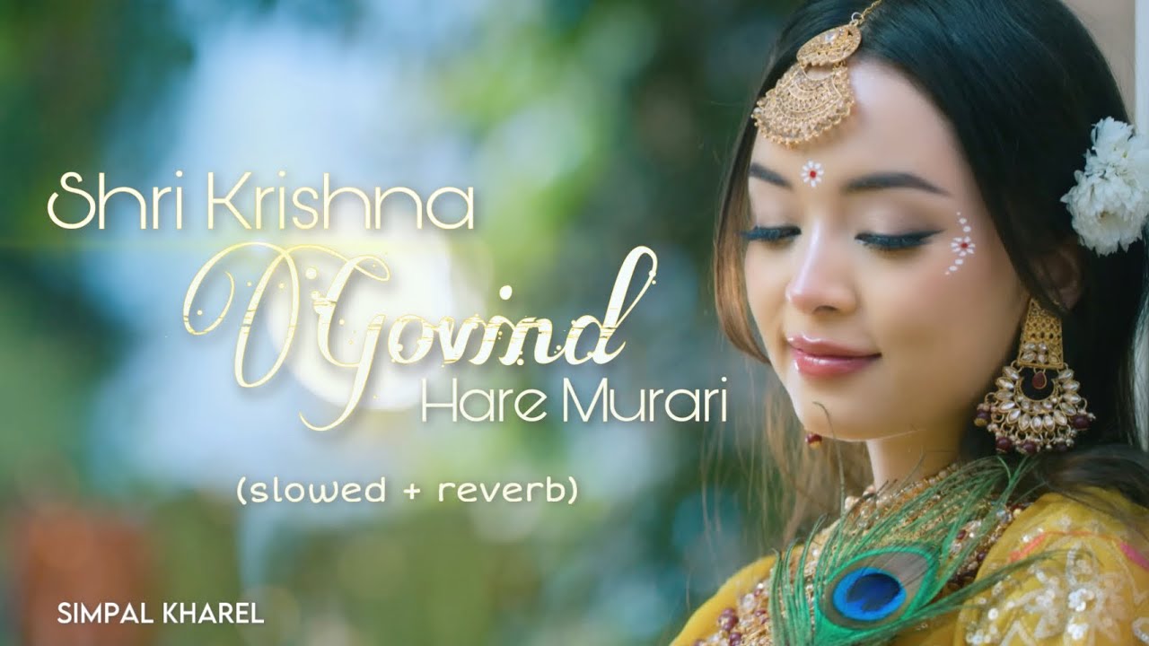 SHRI KRISHNA GOVIND HARE MURARI ( SLOWED + REVERB) Cover Song by SIMPAL ... SHRI KRISHNA GOVIND HARE MURARI ( SLOWED + REVERB) Cover Song by SIMPAL ...
