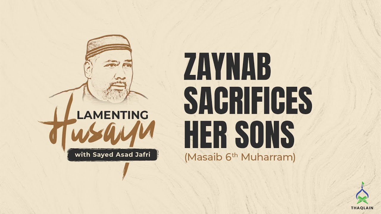 Zaynab Sacrifices Her Sons For Husayn | 6th Muharram (Masaib/Maqtal ...
