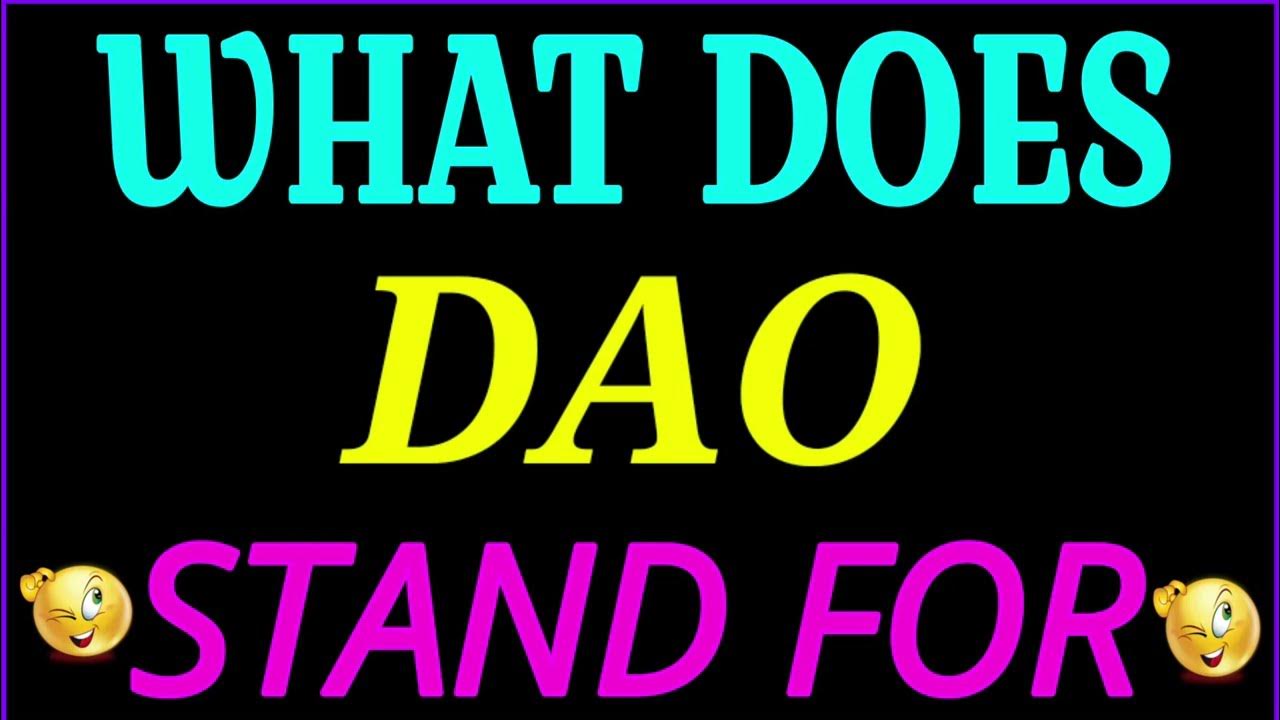 what does Dao stand for | Dao full form | what does Dao mean | Dao ...