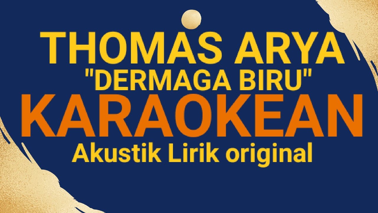 THOMAS ARYA _ DERMAGA BIRU _ { KARAOKEAN } || AKUSTIK LIRIK ORIGINAL ...