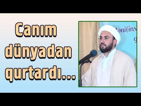Kərbəlayi Qurban - Canım dünyadan qurtardı...