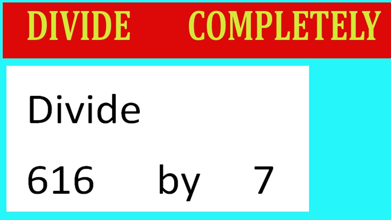 Divide 616 by 7 Divide completely - YouTube