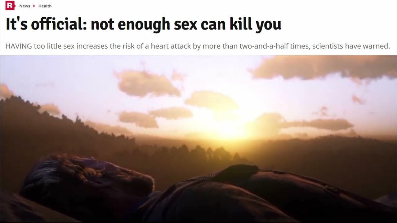 Not Enough Sex Can Kill You Rdr2 Meme Youtube
