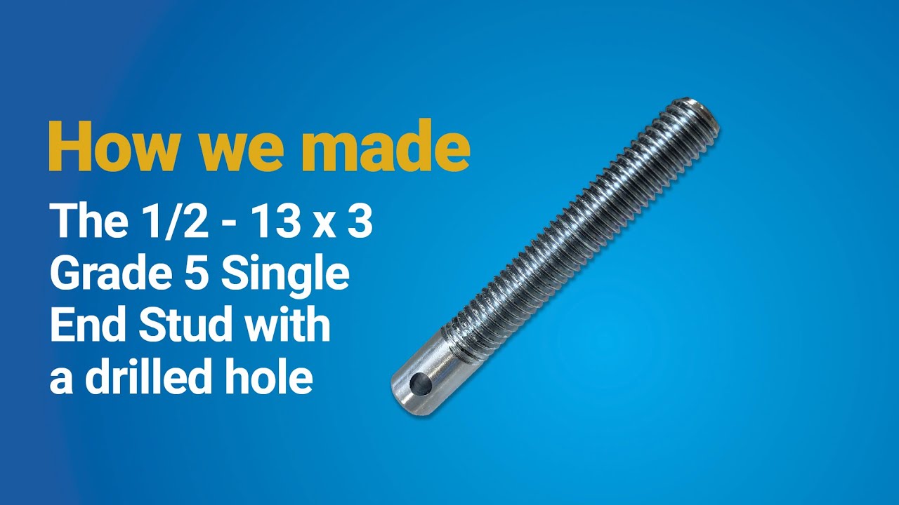 How We Made - The 1/2 - 13 x Grade 5 Single End Stud With A Drilled ...