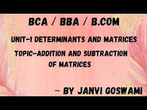 Addition and Subtraction of Matrices | Determinants and Matrices | BCA ...
