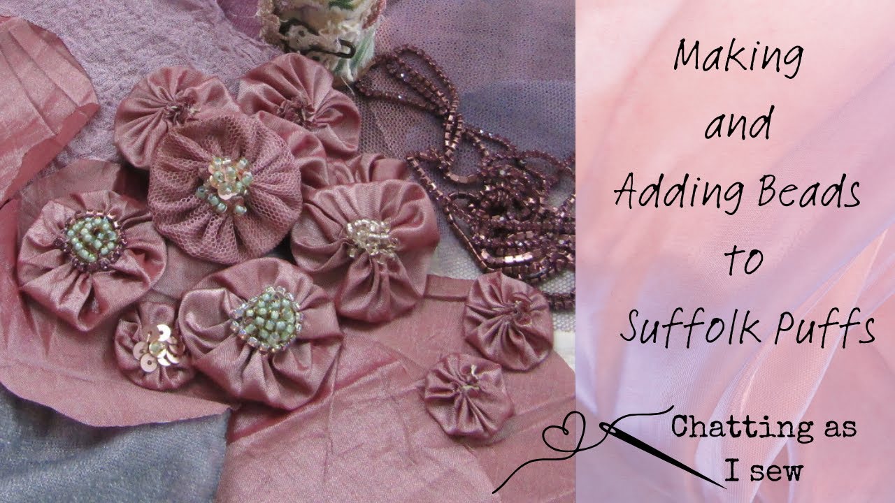 Making and Adding Beads to My Suffolk Puffs - Chatting as I sew - YouTube