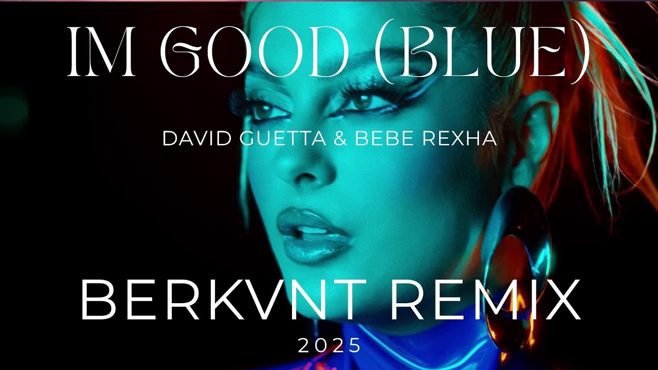 David Guetta & Bebe Rexha - I'm Good (Blue) BERKVNT Remix - YouTube