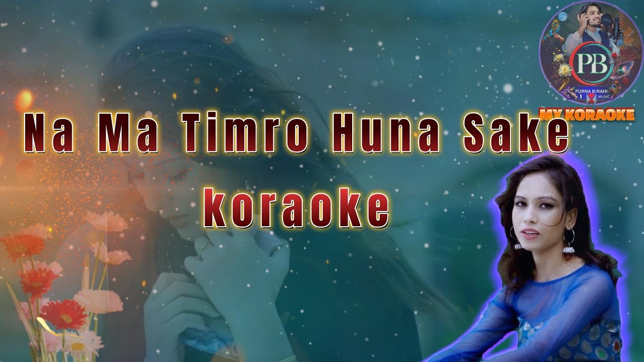 Na Ma Timro Huna Sake karaoke Roshani Adhikari - YouTube