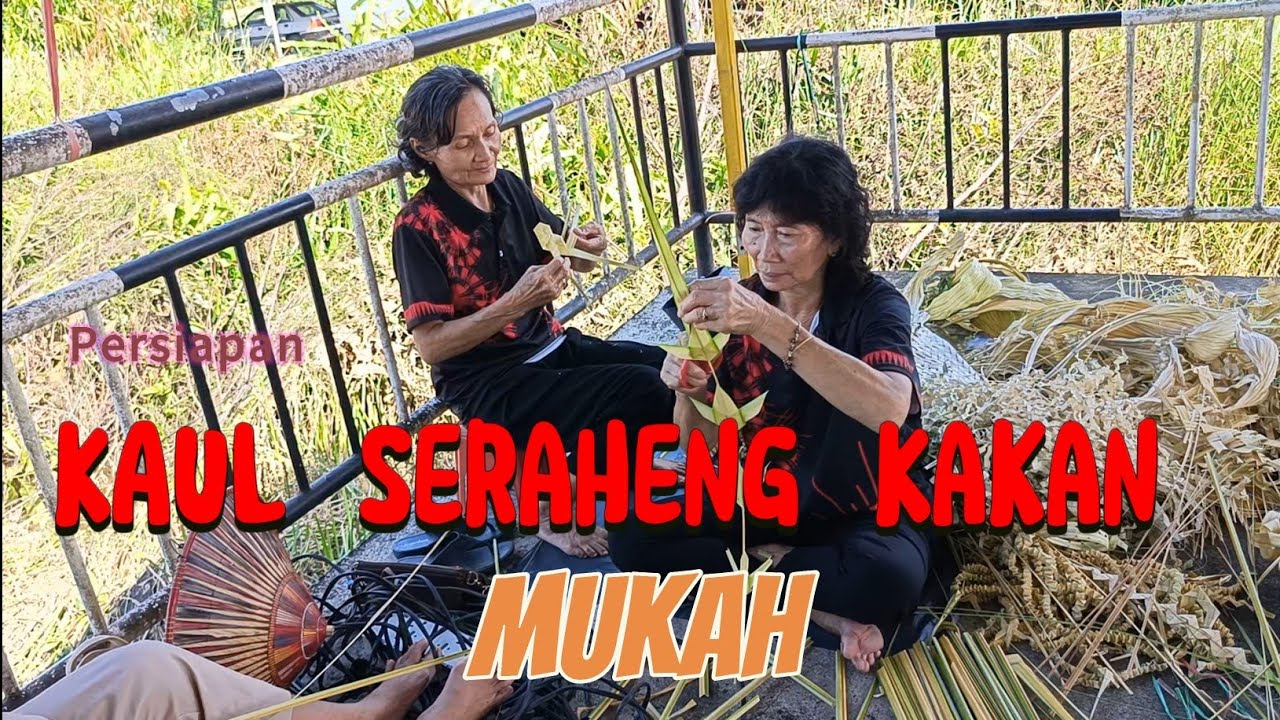 Persiapan Kaul Seraheng Kakan , Mukah, Sarawak || Tiada Seuniknya - YouTube