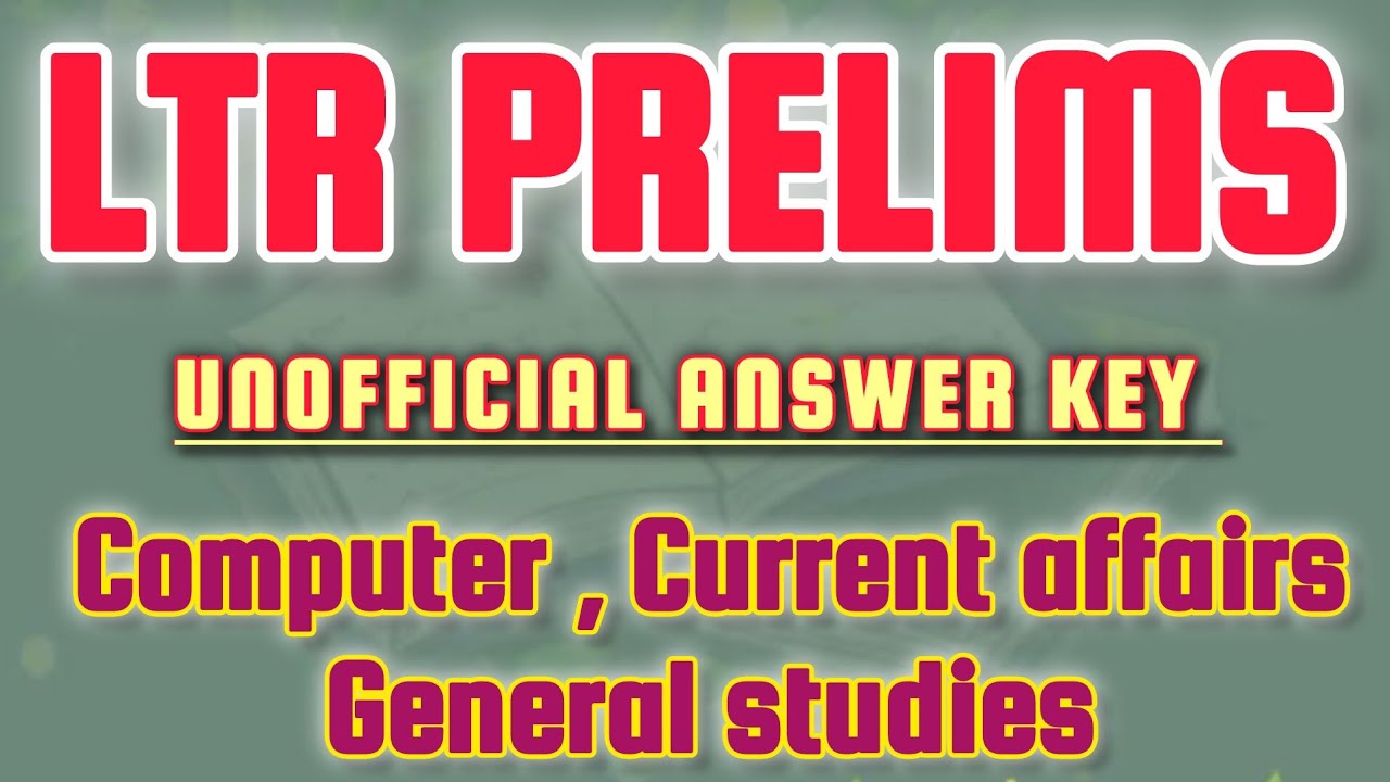 LTR PRELIMS ANSWER KEY | COMPUTER CURRENT AFFAIRS AND GENERAL STUDIES ANSWER KEY UNOFFICIAL ...