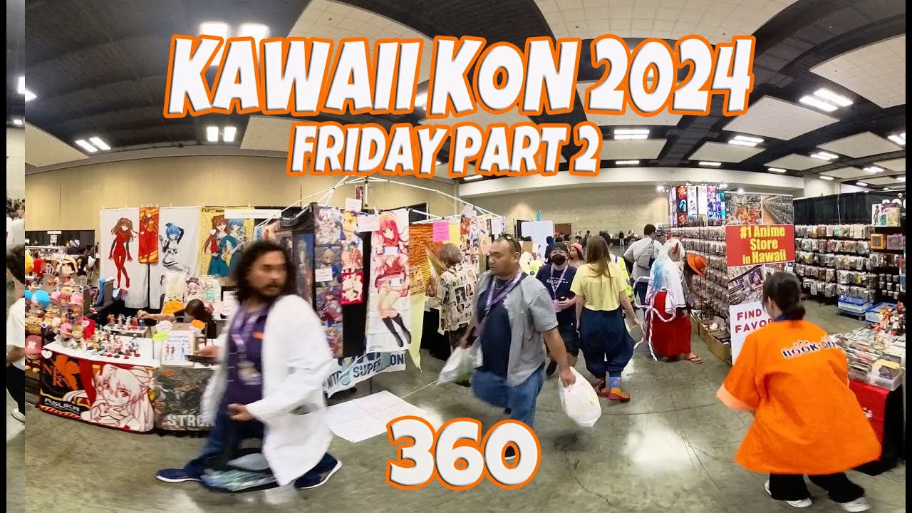 Kawaii Kon 360 Friday Part 2 March 29, 2024 Set to Highest Resolution ...