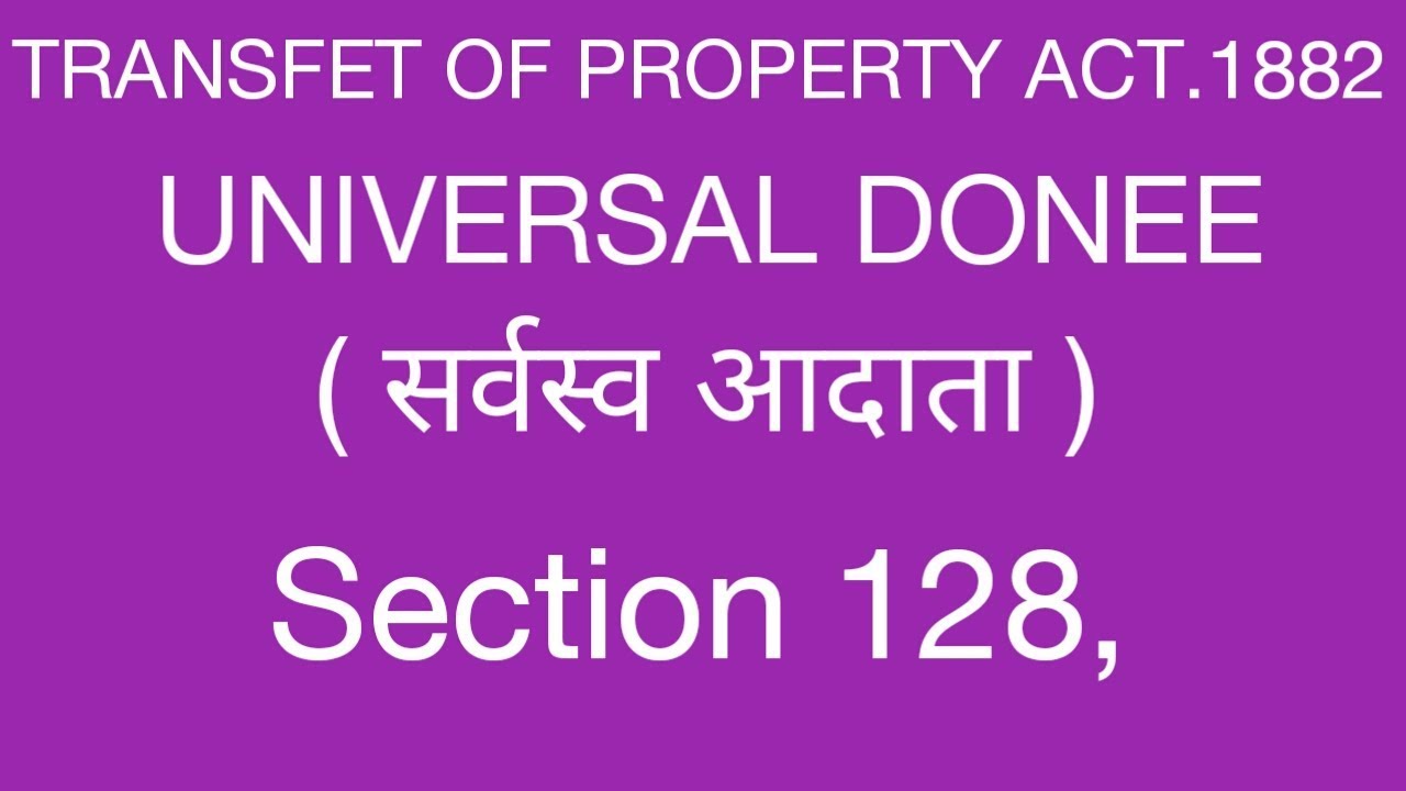 TPA1882.section 128 (Universal donee) - YouTube