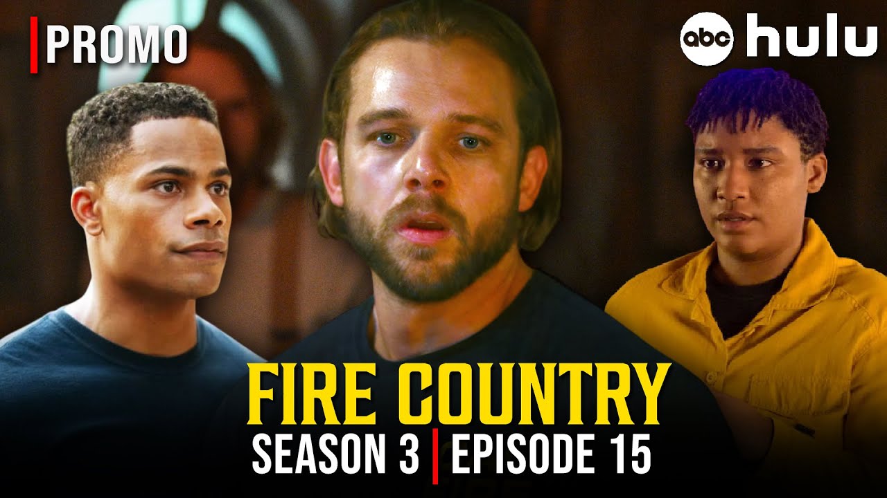 Fire Country Season 3 Episode 15 One Last Time | A Storm Is Brewing ...