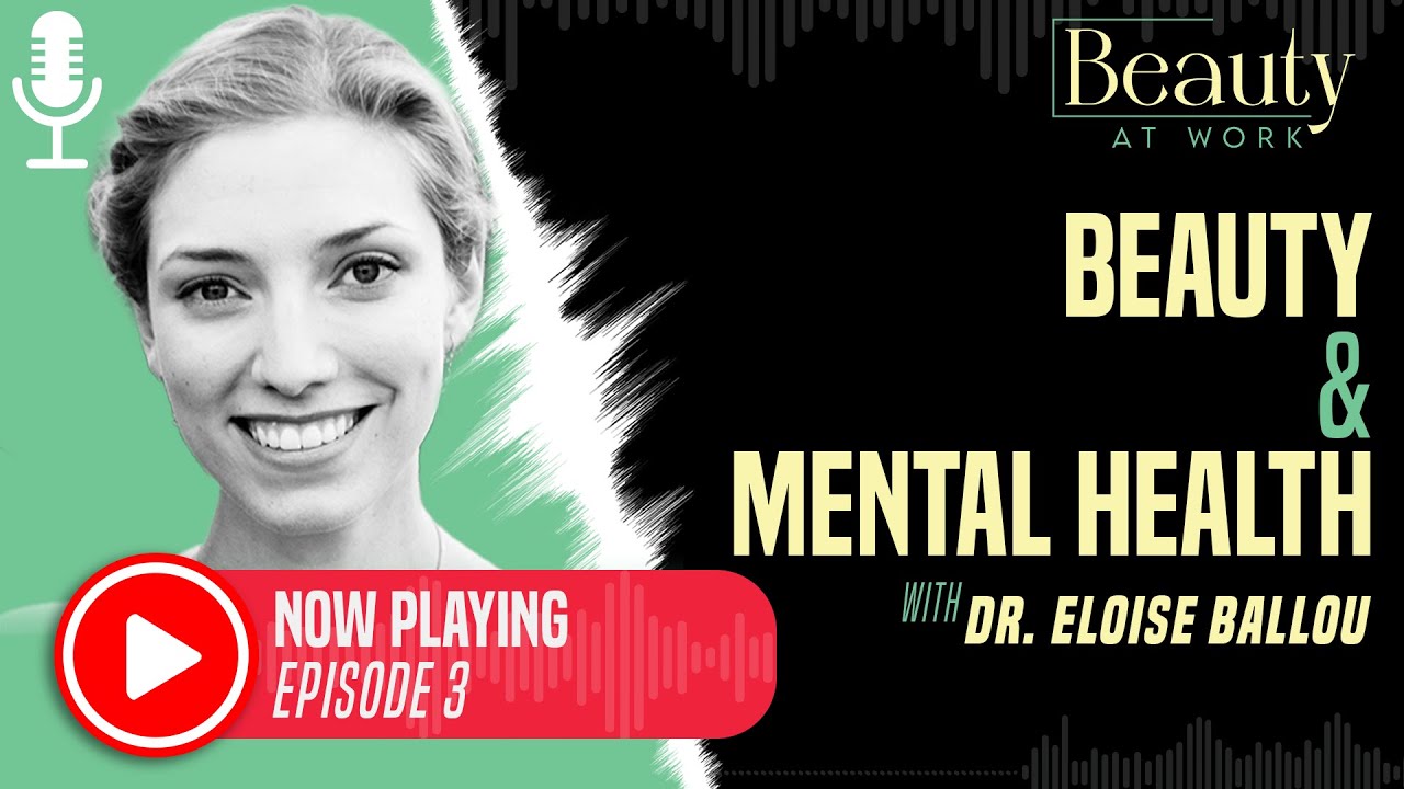 Podcast Episode 3: Beauty and Mental Health with Dr. Eloise Ballou ...
