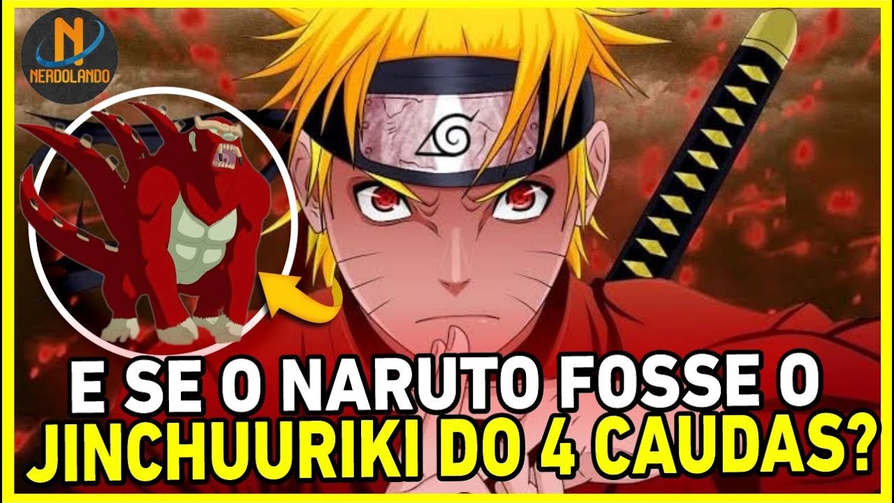 E SE O NARUTO FOSSE O JINCHUURIKI DO 4 CAUDAS? - YouTube
