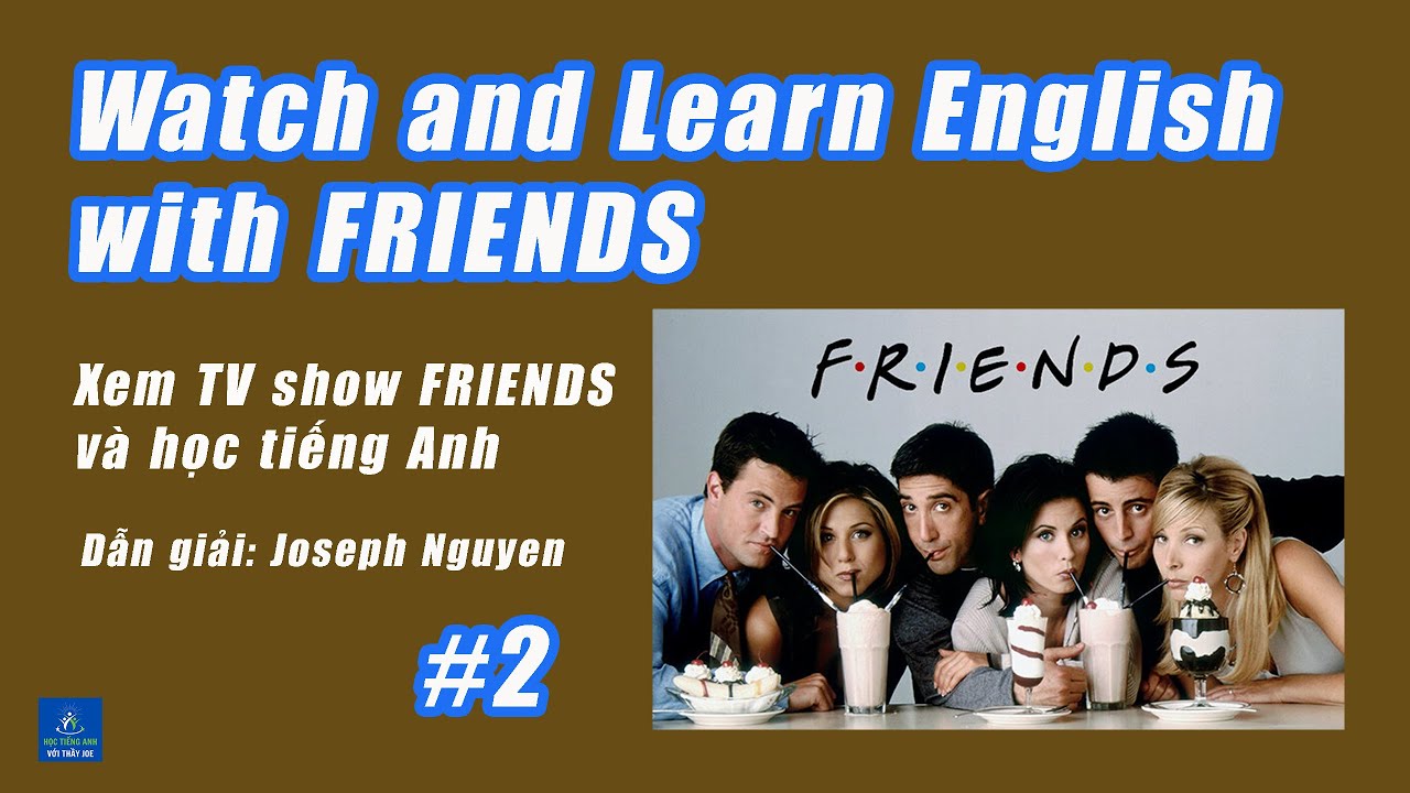 Học tiếng Anh với FRIENDS #2 Joey không thích em của Rachel tá túc nhà ...