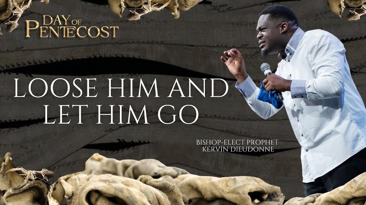 LOOSE HIM AND LET HIM GO | DAY OF PENTECOST DAY 2 | BISHOP ELECT KERVIN ...