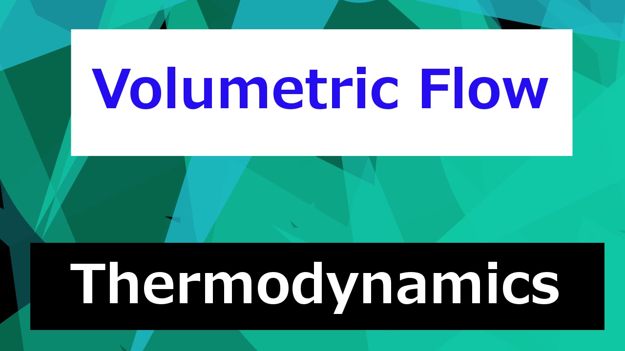Volumetric Flow // Thermodynamics - Class 12 - YouTube