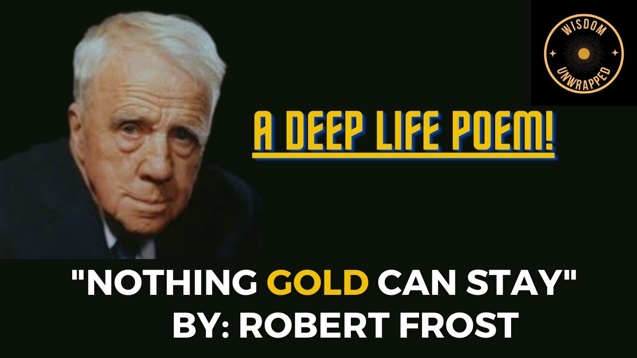 "Nothing Gold can Stay" by Robert Frost | Deep Life Poetry | Poem of ...