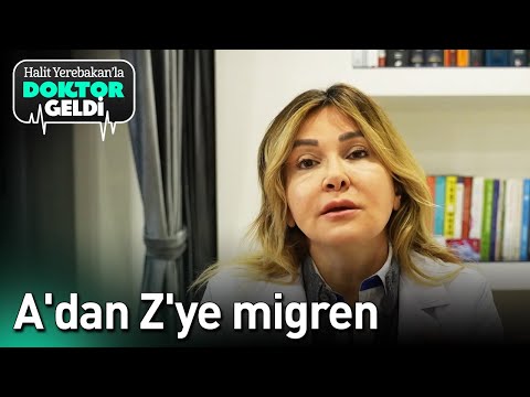Halit Yerebakan'la Doktor Geldi - A'dan Z'ye Migren