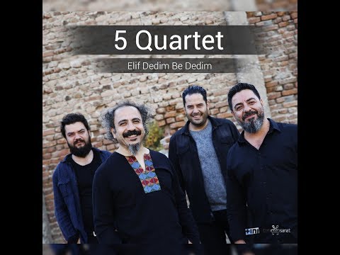 5 QUARTET - ELIF DEDIM BE DEDİM