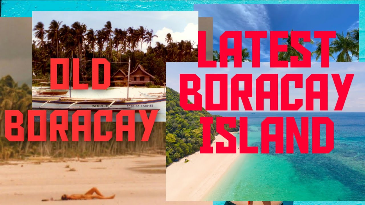 OLd BOracAy IslanD To LatEst BORACAY ISLAND/TOURIST SP0T - YouTube