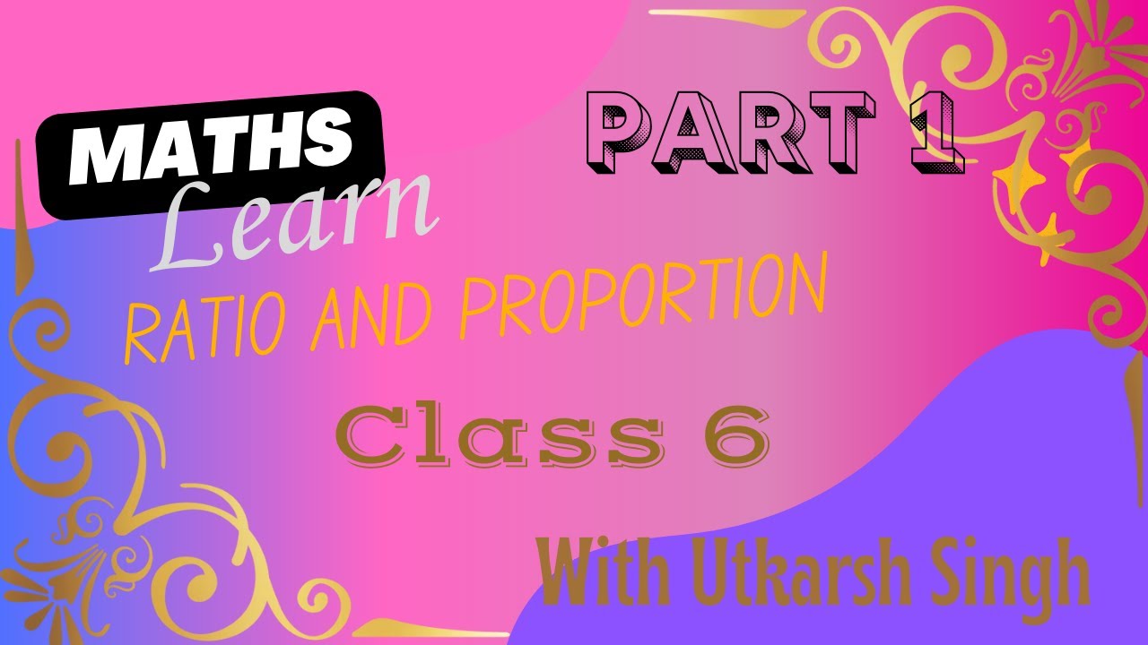 MATHS RATIO AND PROPORTION FOR CLASS 6 PART 1. - YouTube