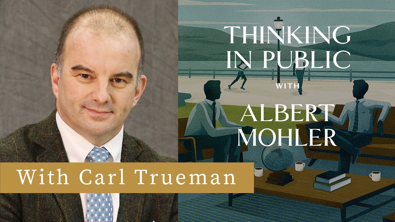 The Triumph of the Modern Self: A Conversation with Theologian Carl ...