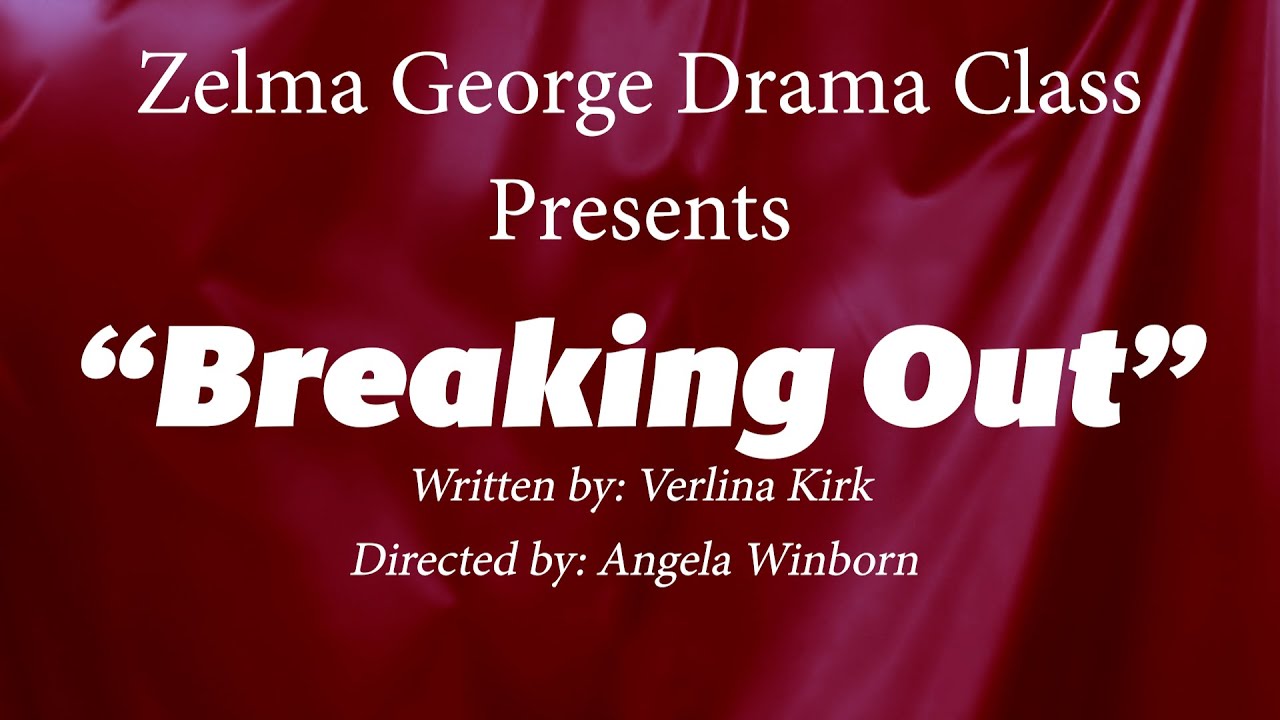 Zelma George Drama Class Presents: Breaking Out - YouTube