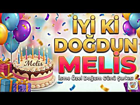 MELİS  İyi ki Doğdun MELİS 🎂 İsme Özel Doğum Günü Şarkısı  Happy Birthday Melis