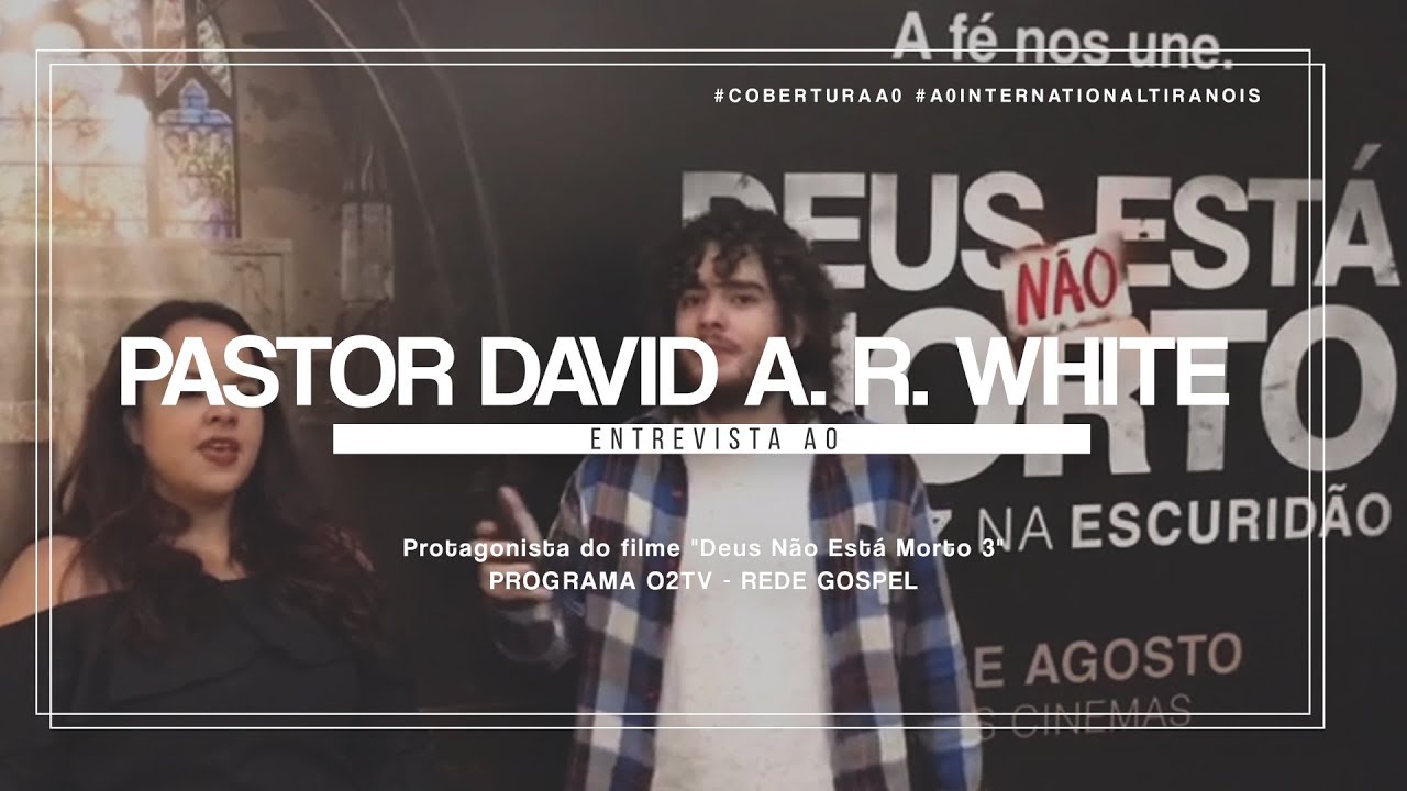 Entrevista Pastor David White - Deus Não Está Morto 3 #A0 - YouTube