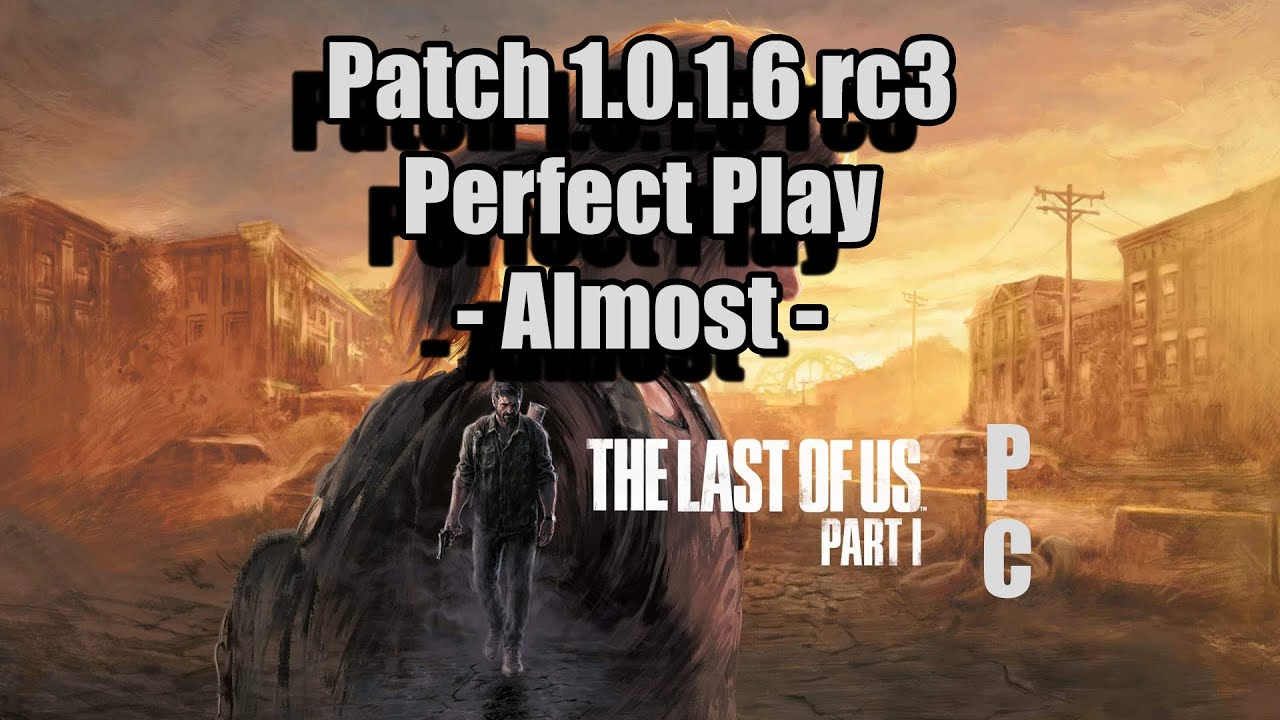 Play after Patch 1.0.1.6 rc3: The Last of Us Part 1 ( Session 1) - YouTube